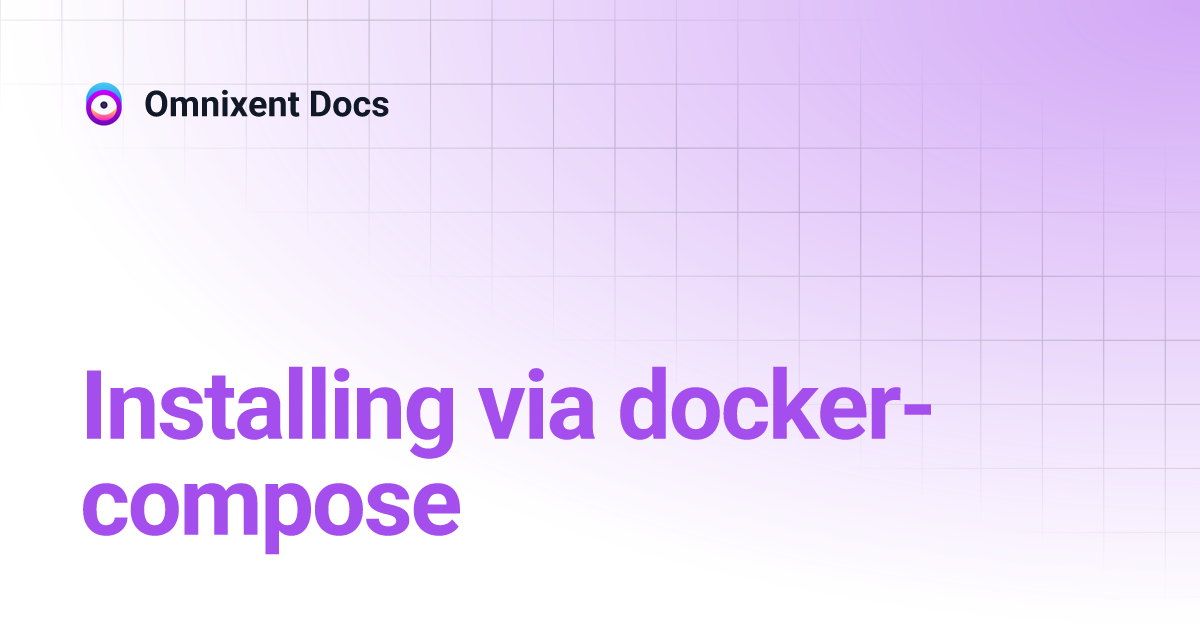 Installing via docker-compose | Omnixent Docs